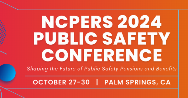 NCPERS Public Safety Conference | Regulatory and Legislative Updates ...
