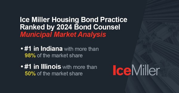 Ice Miller Housing Practice Ranked in Top Spots in 2024 Bond Counsel ...